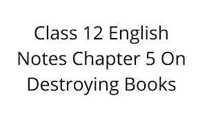 12th Class English Ch 5 On Destroying Books Short Question Answer